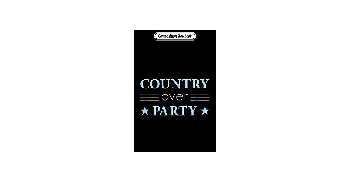 博客來-Composition Notebook: Country Over Party Political Activism Journal ...