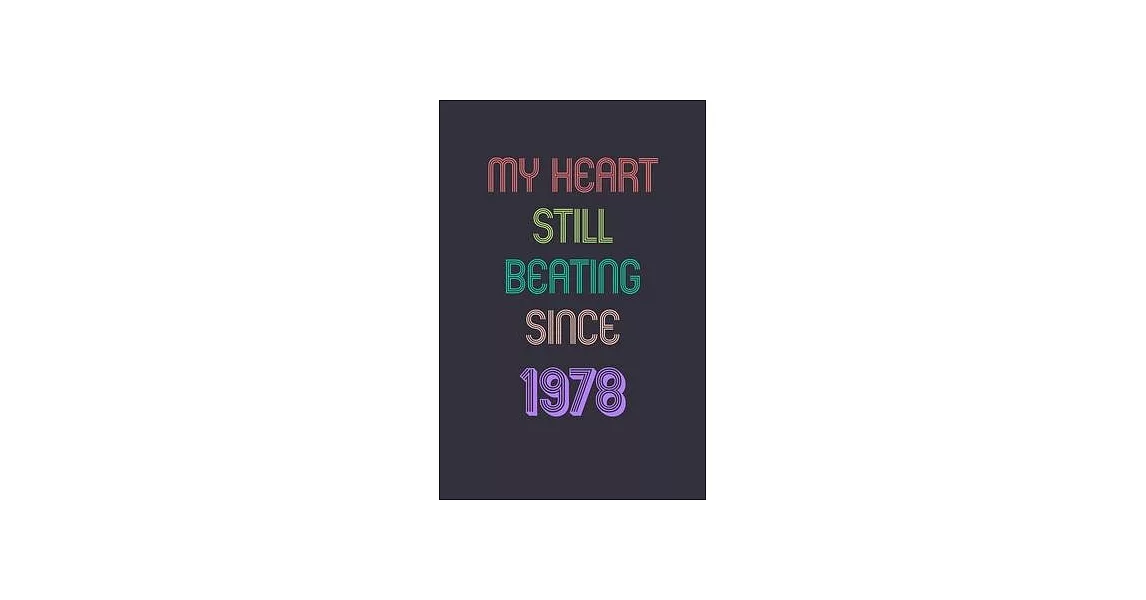 博客來-My Heart is Still Beating 1978 Notebook Birthday Gift: Lined ...