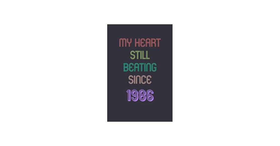 博客來-My Heart is Still Beating 1986 Notebook Birthday Gift: Lined ...