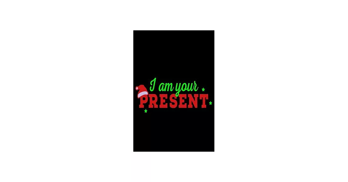 博客來-I Am Your Present: Fun Xmas Holiday Notebook and Journal For All ...