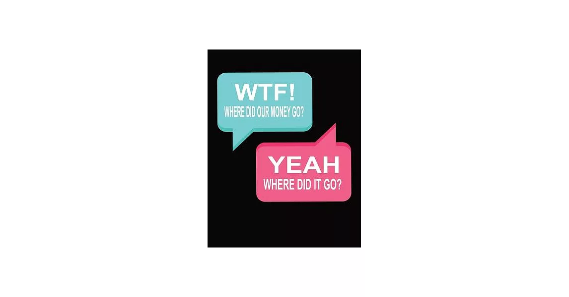 博客來-WTF Where Did Our Money Go Yeah Where Did Our Money Go: Bill Debt ...