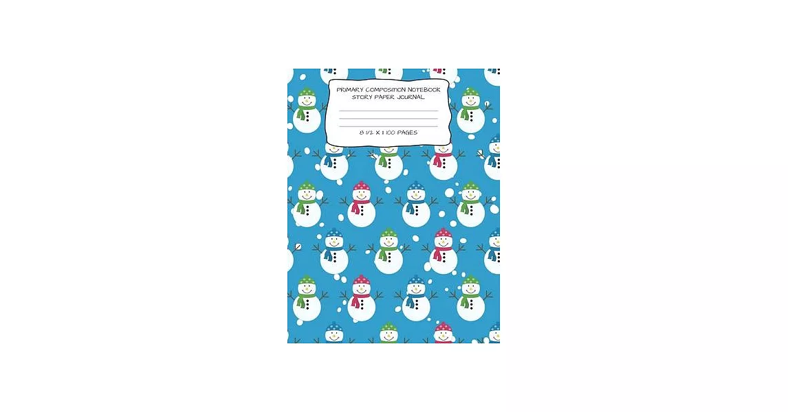 博客來-Primary Composition Notebook Story Paper Journal: Snowman Print ...