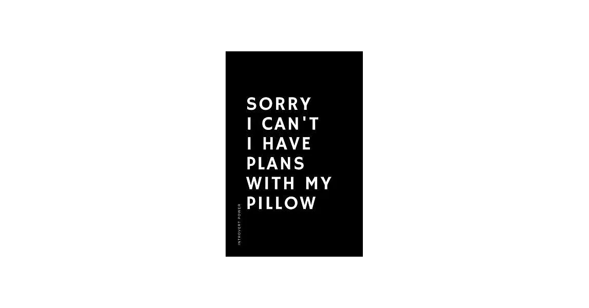 博客來-INTROVERT POWER Sorry I Can’’t I Have Plans with My Pillow: The ...