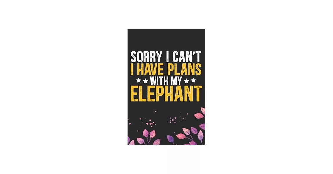 博客來-Sorry I Can’’t I Have Plans with My Elephant: Cool Elephant Journal ...