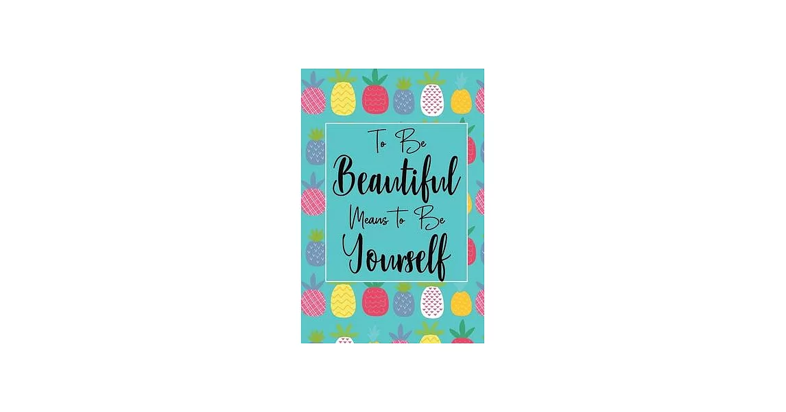 博客來-To Be Beautiful Means To Be Yourself: Journal, Inspirational And ...