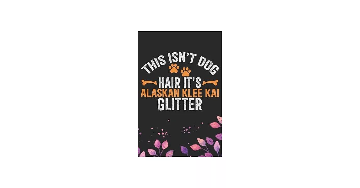 博客來-This Isn’’t Dog Hair It’’s Alaskan Klee Kai Glitter: Cool Alaskan ...