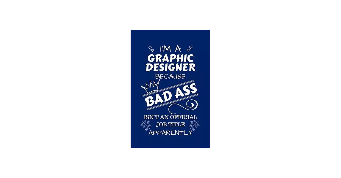 博客來-I’’m A Graphic Designer Because BAD ASS Isn’’t A Job Title ...