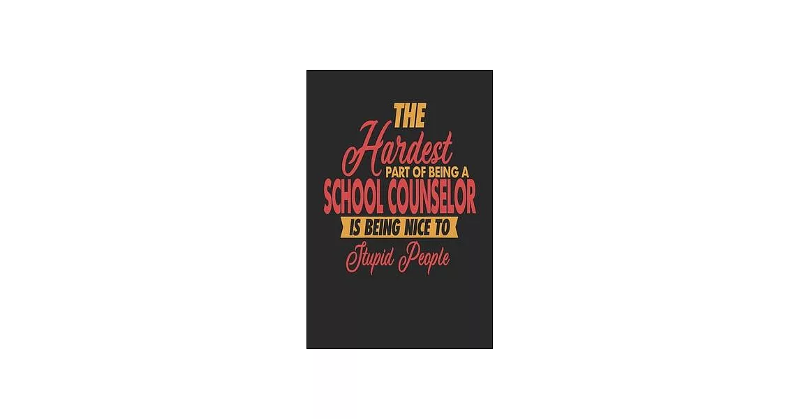 博客來-The Hardest Part Of Being An School Counselor Is Being Nice To ...