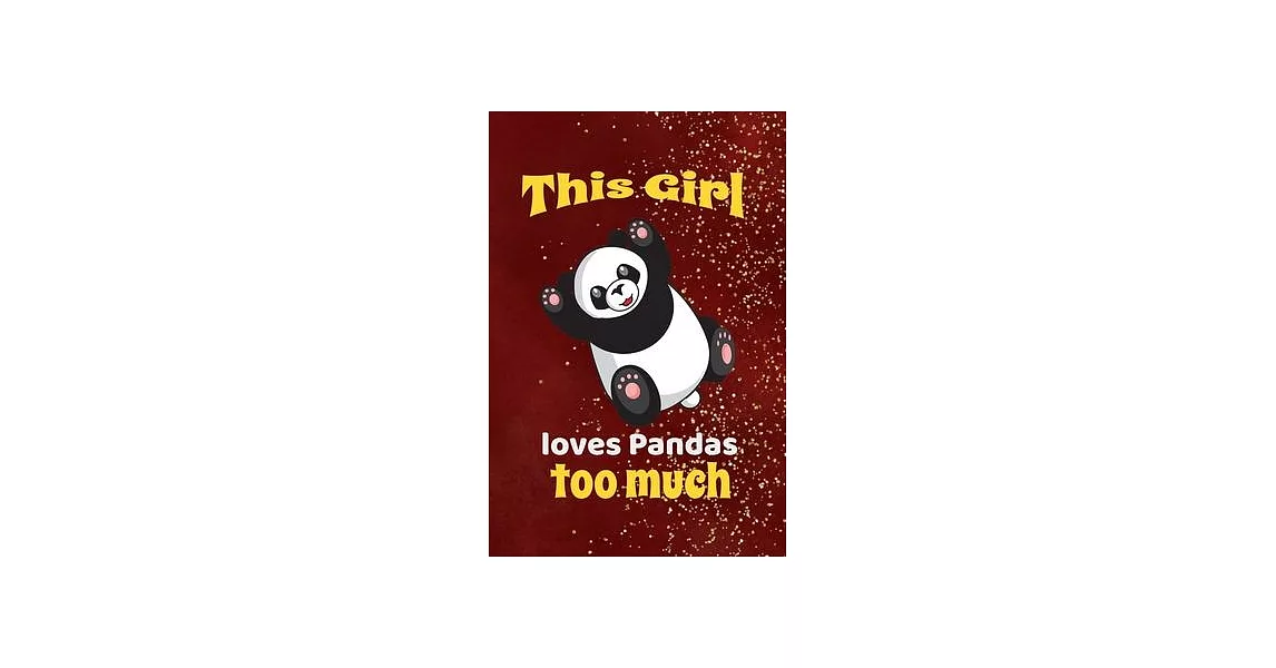 博客來-This girl loves Pandas too much: 6＂ x 9＂- 112 pages, Adorable panda bear combination ...