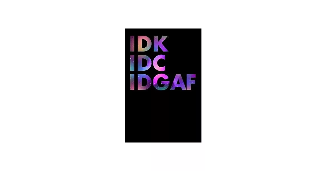 博客來-Idk IDC Idgaf: Notebook A5 for Sarcastic People Feeling IDGAF-ish ...