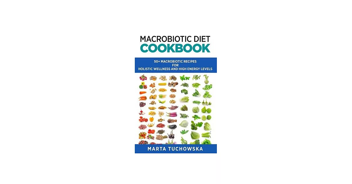 博客來-Macrobiotic Diet Cookbook: 50+ Macrobiotic Recipes for Holistic ...