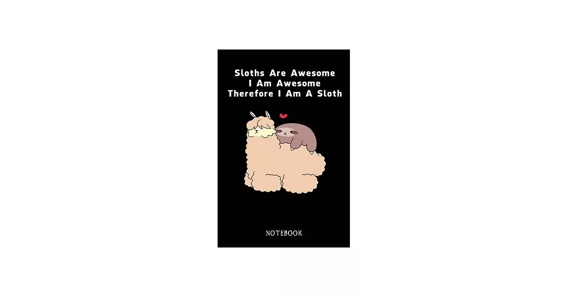 博客來-Sloths Are Awesome - I Am Awesome - Therefore I Am A Sloth: Sloth ...