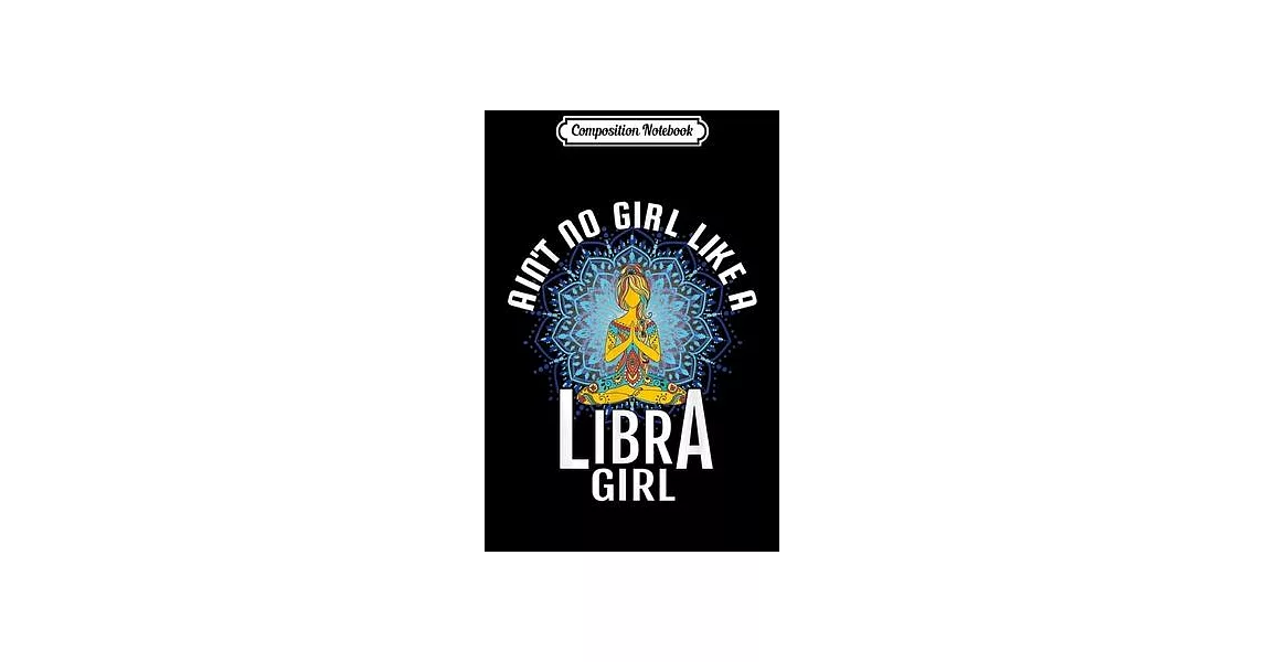 博客來-Composition Notebook: Ain’’t No Girl Like A Libra Sign Gift 4 Mom ...