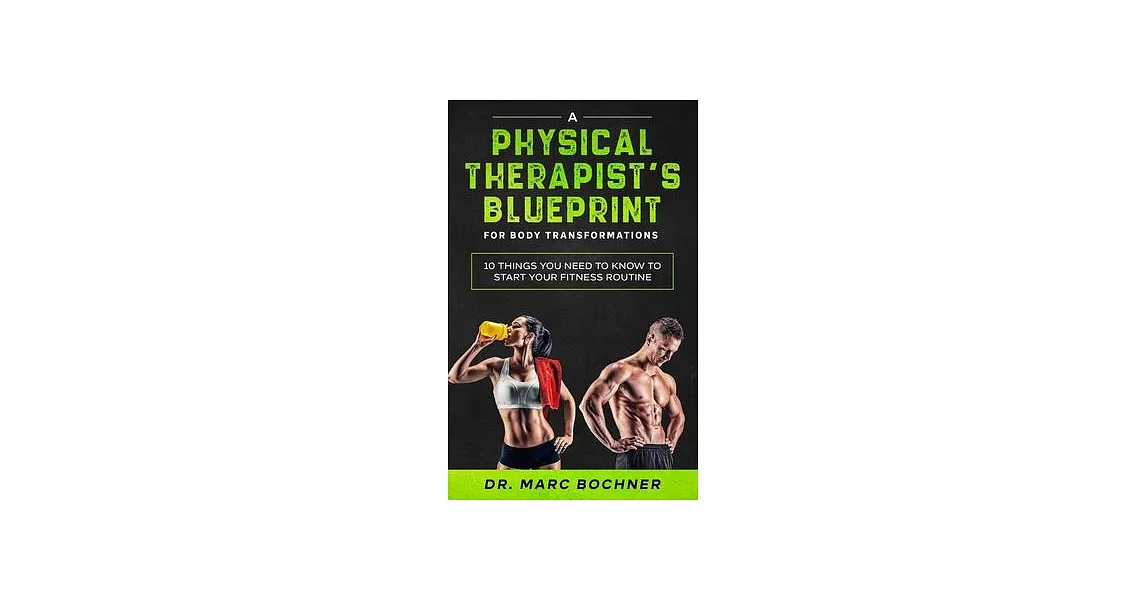 博客來-A Physical Therapist’’s Blueprint For Body Transformations: 10 ...