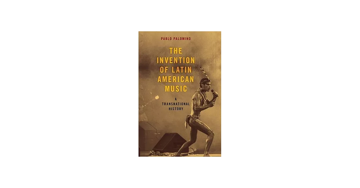 博客來-The Invention of Latin American Music: A Transnational History