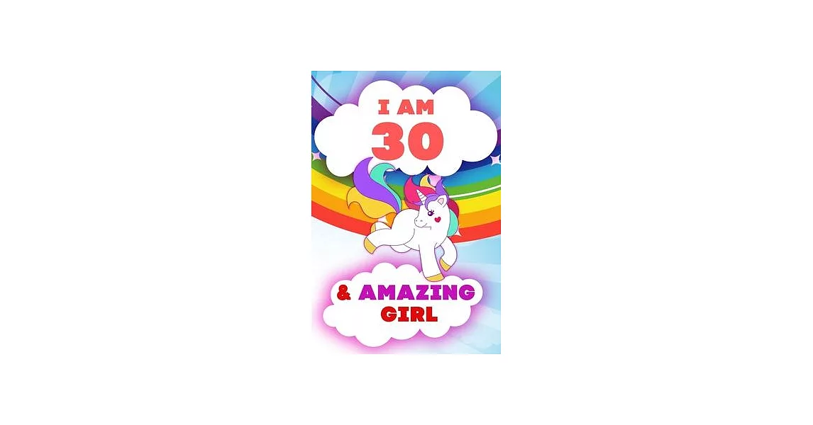 博客來-I am 30 and Amazing Girl, Happy Birthday Gift, 30 Years Old Unicorn ...
