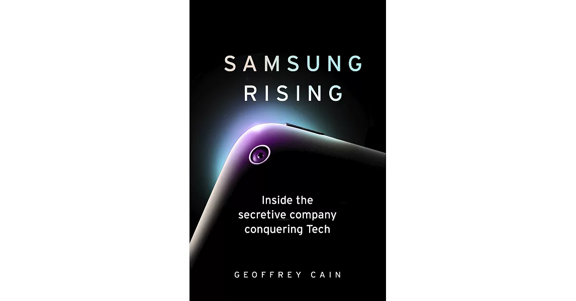 博客來-Samsung Rising: Inside the secretive company conquering Tech