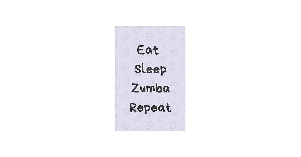 博客來-Eat Sleep Zumba Repeat: Zumba Fitness Notebook to Write in - Friend ...