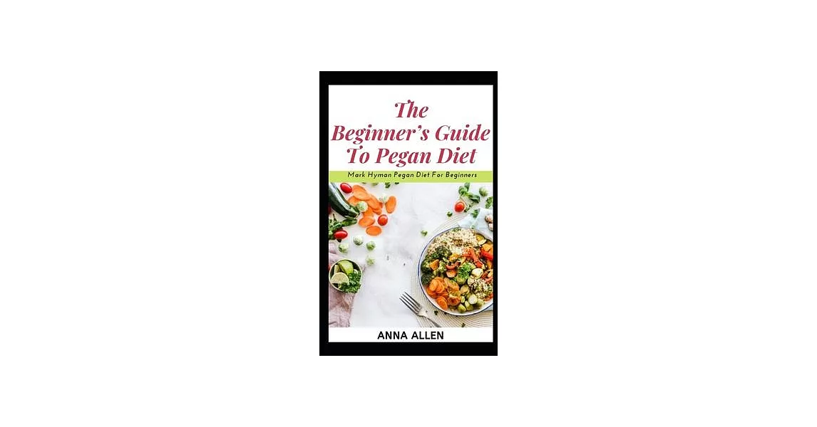 博客來-The Beginner’’s Guide To Pegan Diet: ... Mark Hyman Pegan Diet For ...