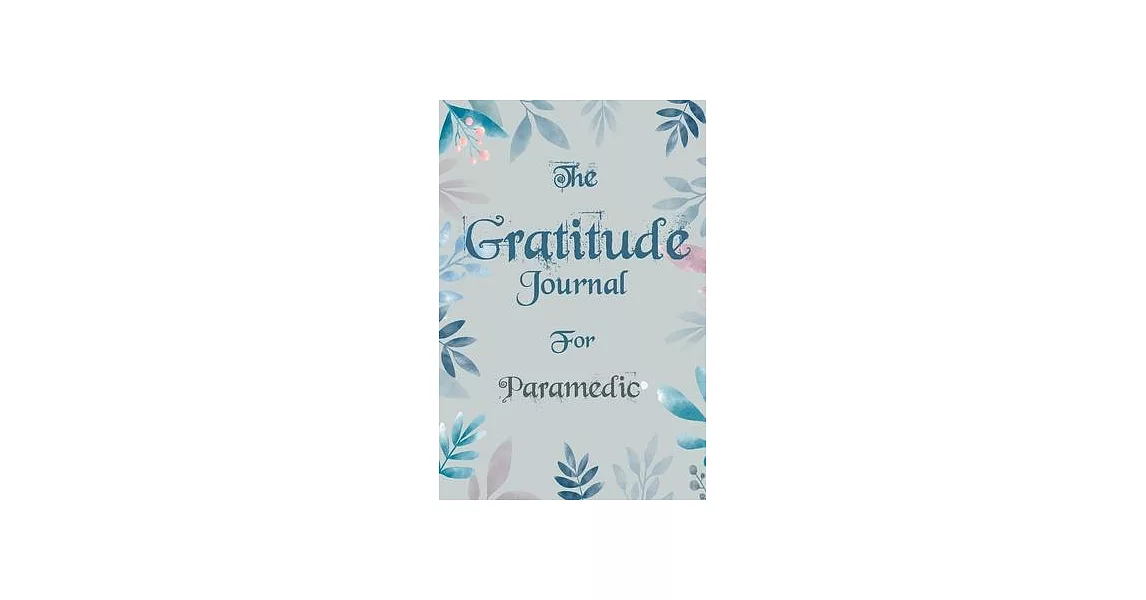 博客來-The Gratitude Journal for Paramedic - Find Happiness and Peace in 5 ...