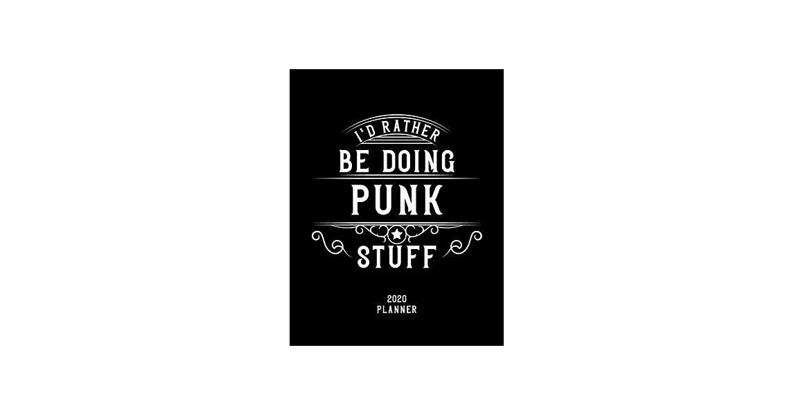 博客來-I’’d Rather Be Doing Punk Stuff 2020 Planner: Punk Fan 2020 Planner ...