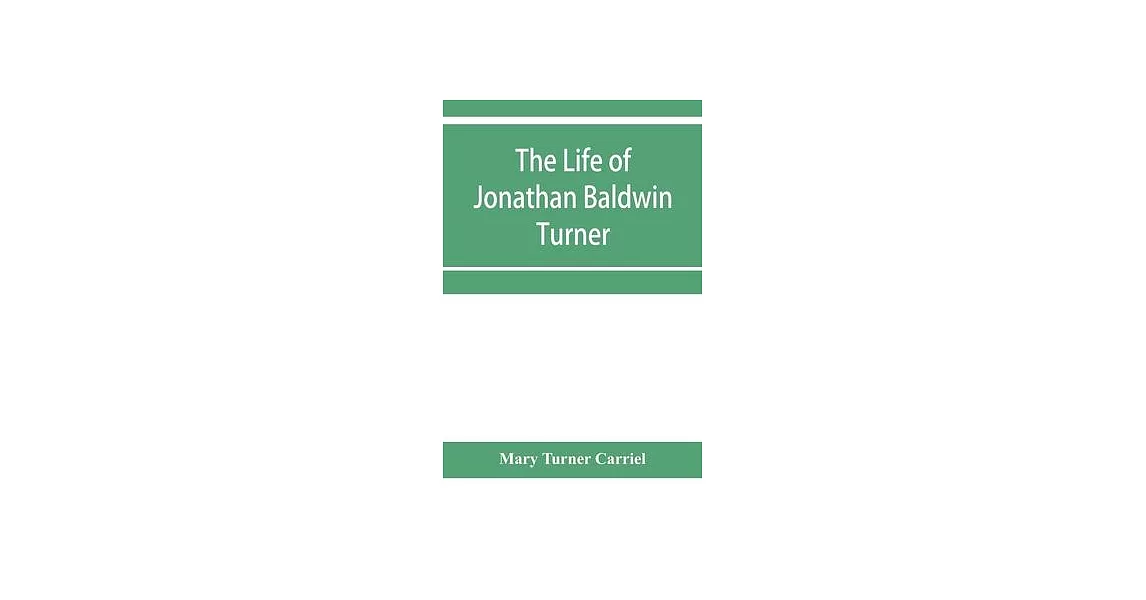 博客來-The life of Jonathan Baldwin Turner