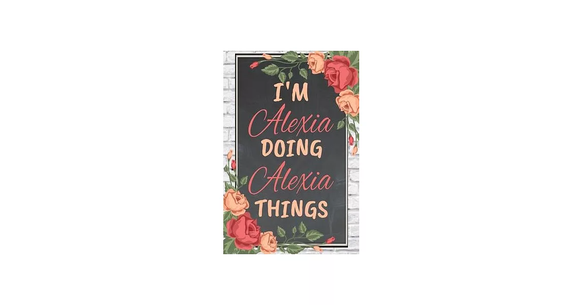博客來-I’’m Alexia Doing Alexia Things personalized name notebook for ...