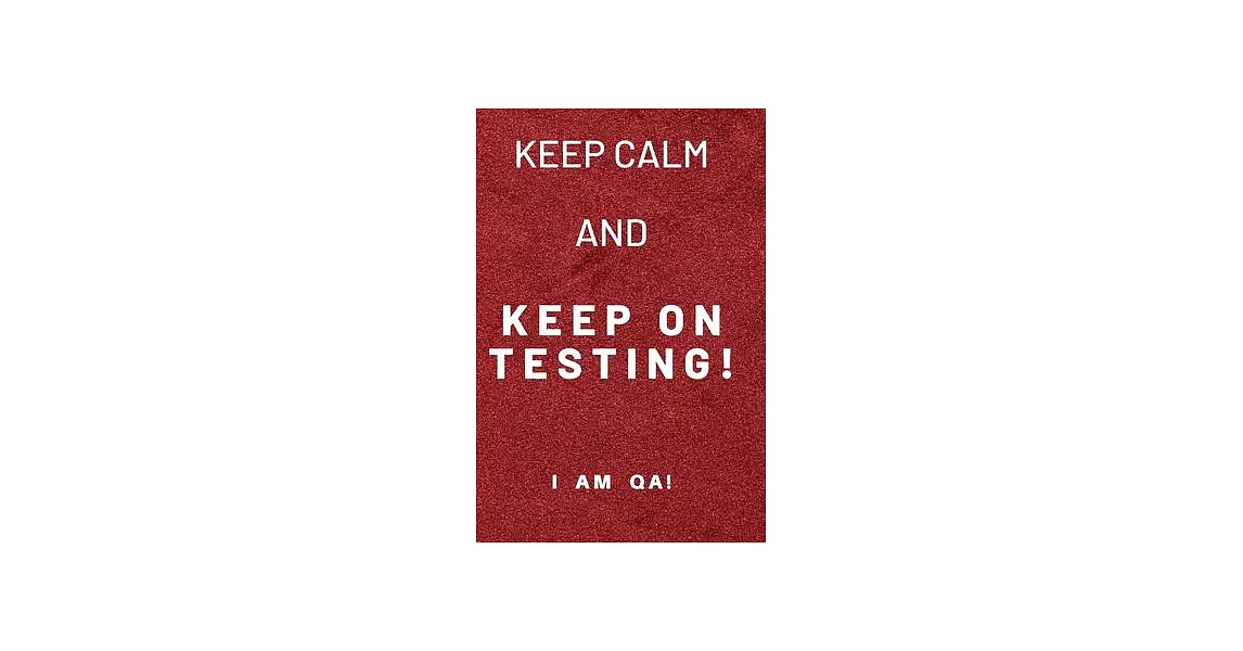 博客來-keep calm and keep on testing!: Lined Journal, 120 Pages, 6 x 9 ...