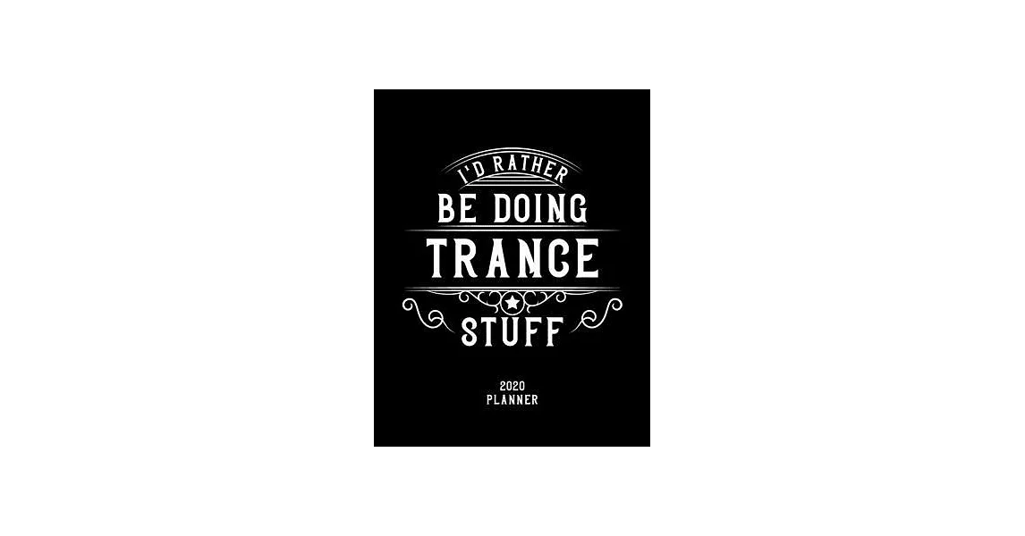 博客來-I’’d Rather Be Doing Trance Stuff 2020 Planner: Trance Fan 2020 ...