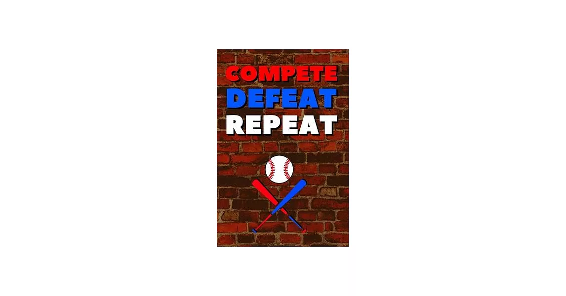 博客來-Compete Defeat Repeat: Blank Lined Journal Notebook, Size 6x9, 120 Pages, Awesome Baseball ...