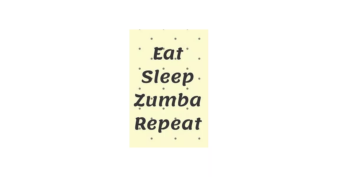博客來-Eat Sleep Zumba Repeat: Zumba Fitness Notebook to Write in - Friend ...