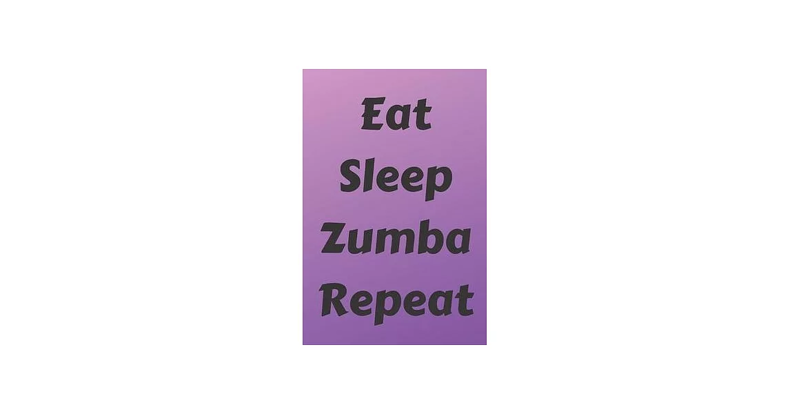 博客來-Eat Sleep Zumba Repeat: Zumba Fitness Notebook to Write in - Friend ...