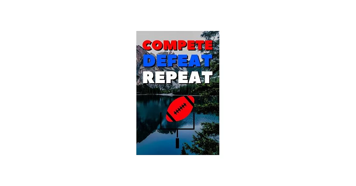 博客來-Compete Defeat Repeat: Blank Lined Journal Notebook, Size 6x9, 120 Pages, Rugby Football ...