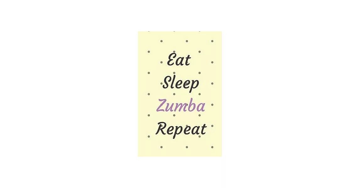 博客來-Eat Sleep Zumba Repeat: Zumba Fitness Notebook to Write in - Friend ...