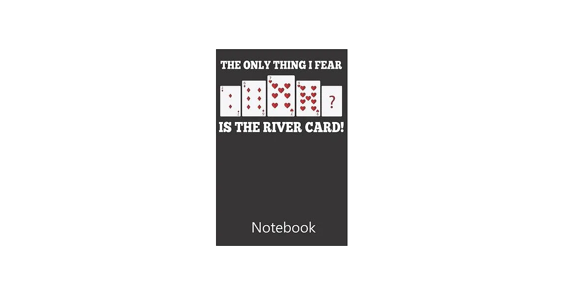 博客來-The Only Thing I Fear Is The River Card!: Funny Cute Notebook ...
