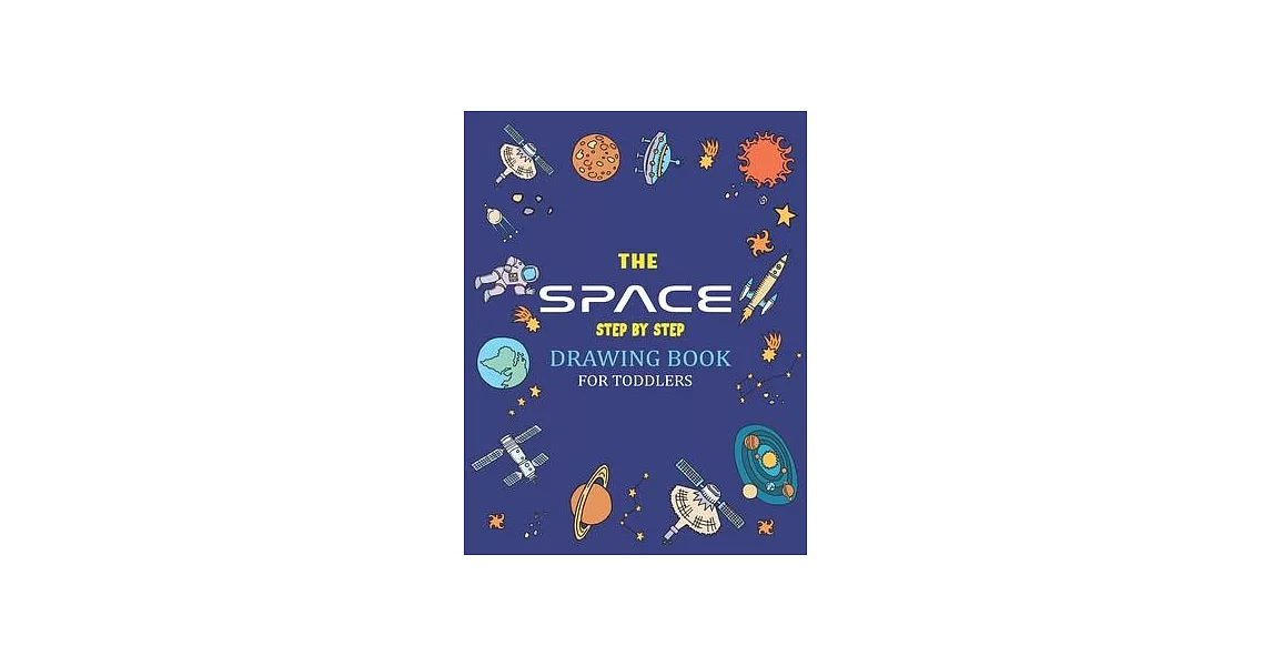 博客來-The Space Step by Step Drawing Book for Toddlers: Explore, Fun with ...