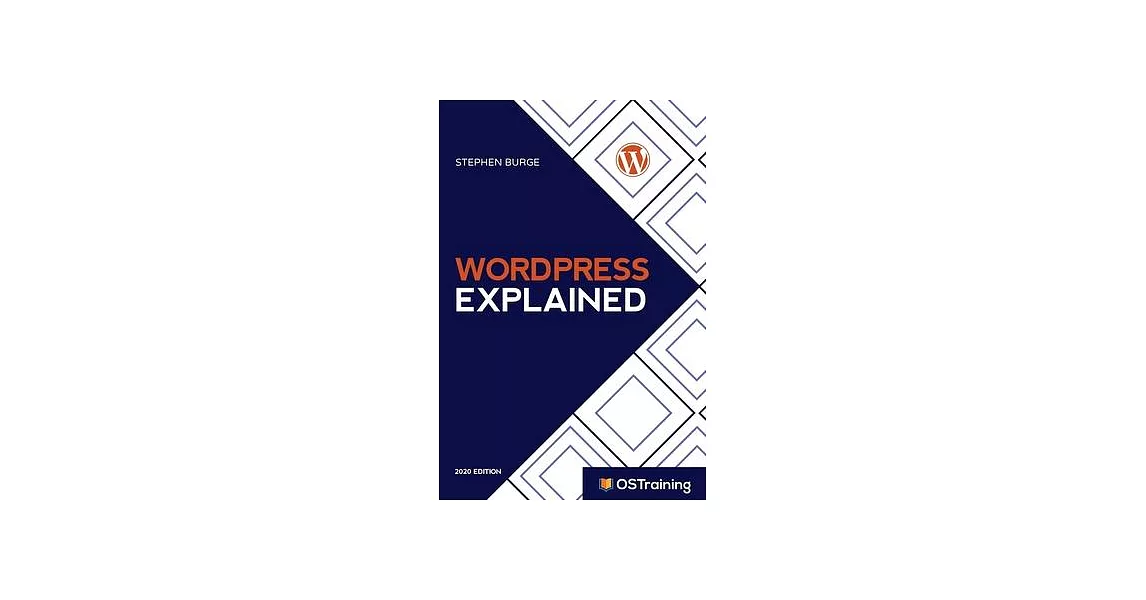 博客來-Wordpress Explained: Your Step-By-Step Guide to Wordpress