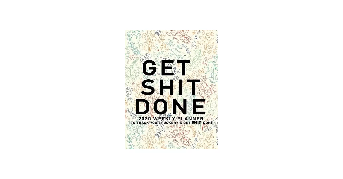博客來-Get Shit Done: 2020 Weekly Monthly Planner To Track Your Fuckery ...