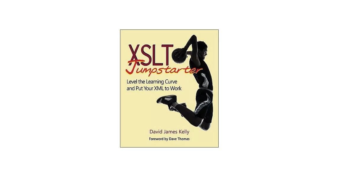博客來-XSLT Jumpstarter: Level the Learning Curve and Put Your XML to Work