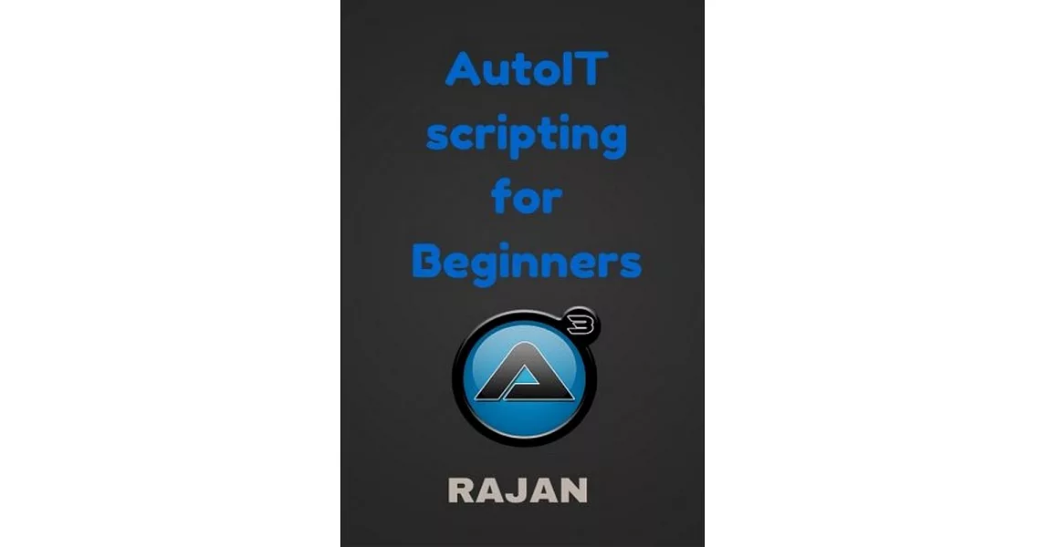 博客來-AutoIT Scripting for Beginners