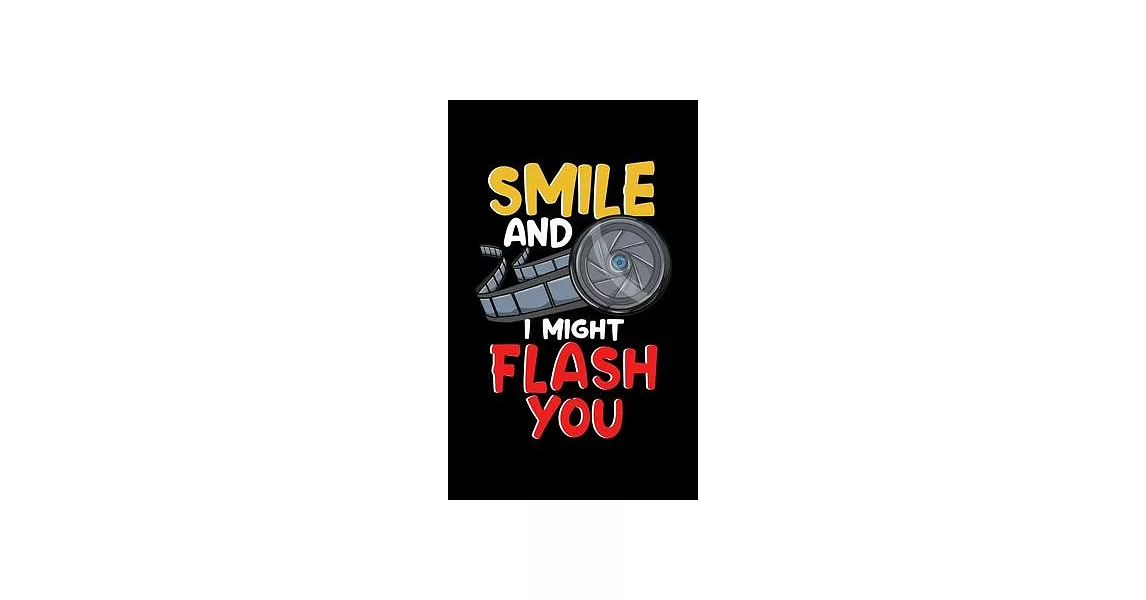 博客來-Smile And I Might Flash You: Funny Photography Smile And I Might ...