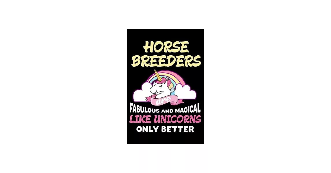 博客來-Horse Breeders Are Fabulous And Magical Like Unicorns Only Better ...