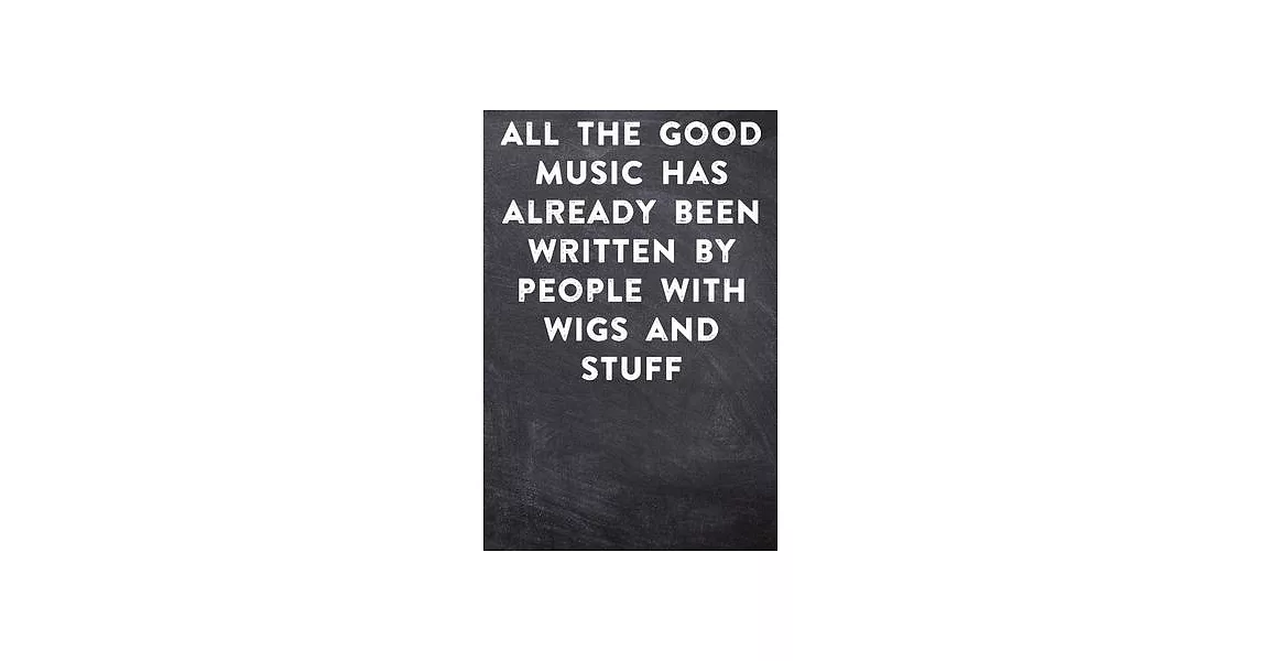 博客來-All the good music has already by people with wigs and stuff: Lined ...