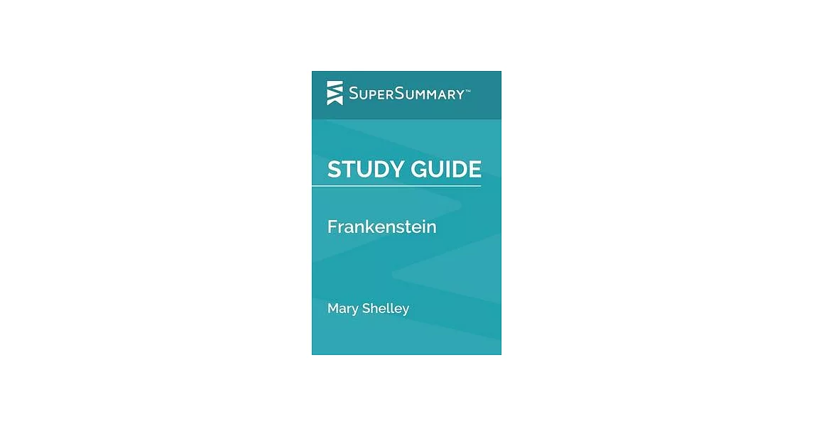博客來-Study Guide: Frankenstein by Mary Shelley (SuperSummary)