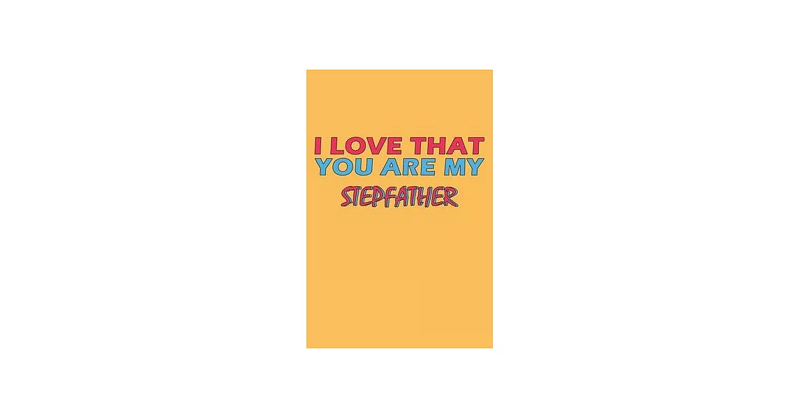博客來-I Love That You Are My Stepfather: Lined Notebook, Journal ...