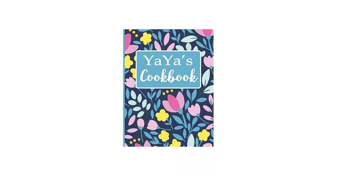 博客來-Yaya’’s Cookbook: Create Your Own Recipe Book, Empty Blank Lined ...