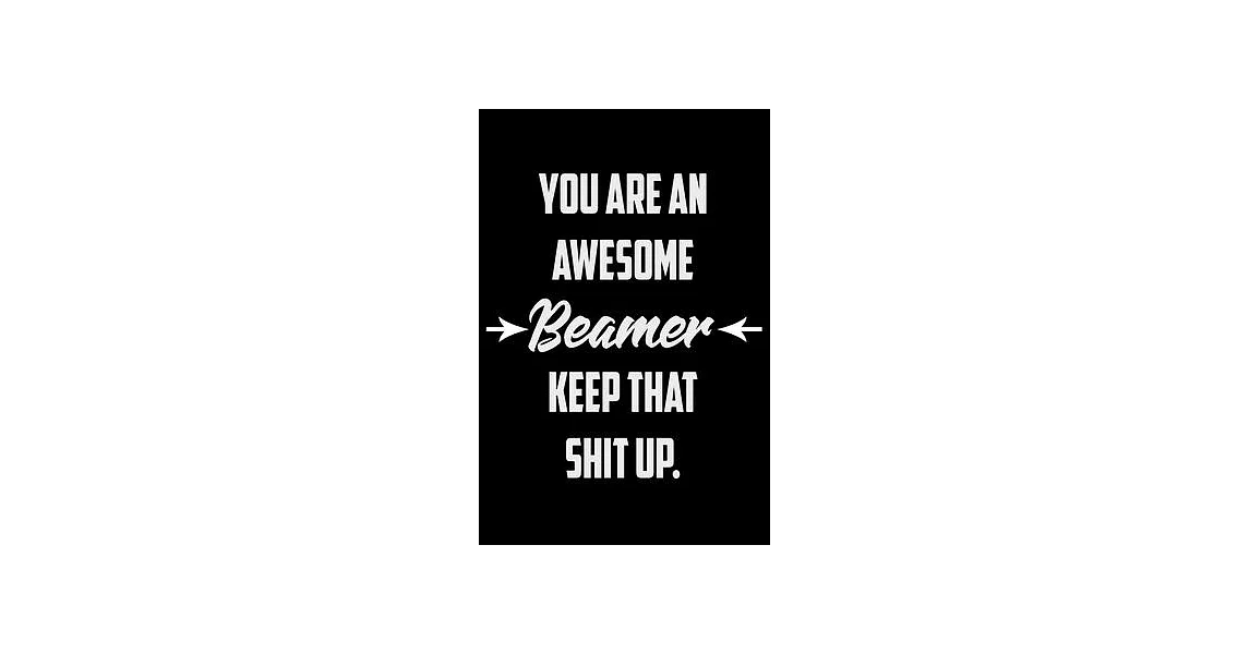 博客來-You Are An Awesome Beamer Keep That Shit Up: Funny Gratitude ...