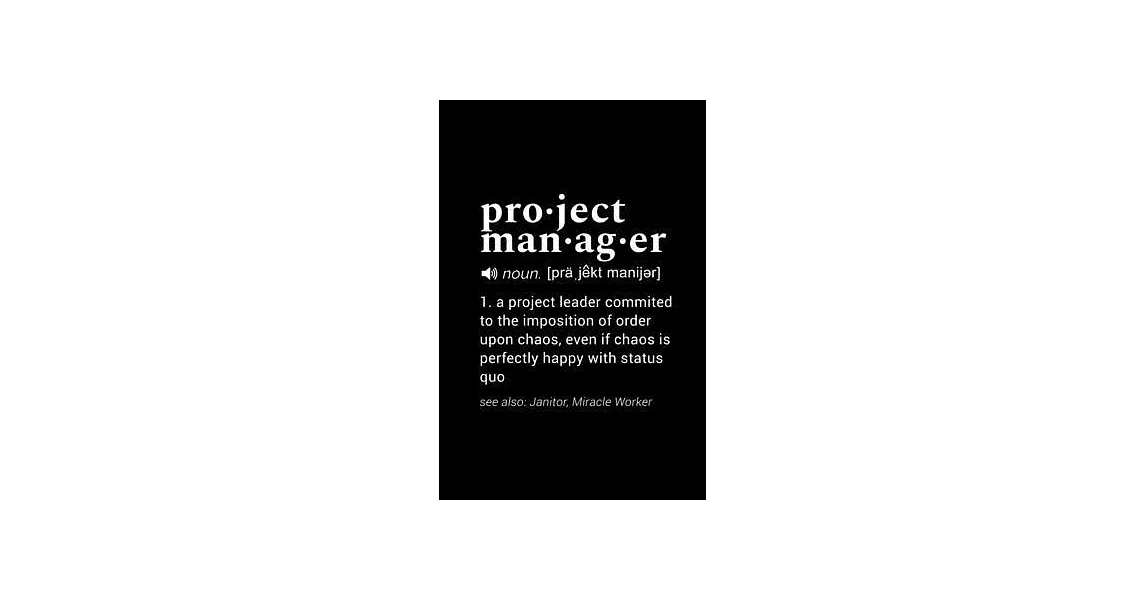 博客來-Project Manager (noun. [pra, jekt manijer]) 1. a project leader ...