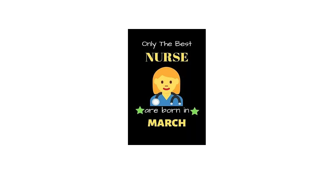 博客來-Only The Best Nurse Are Born in March: Blank Line Notebook for ...
