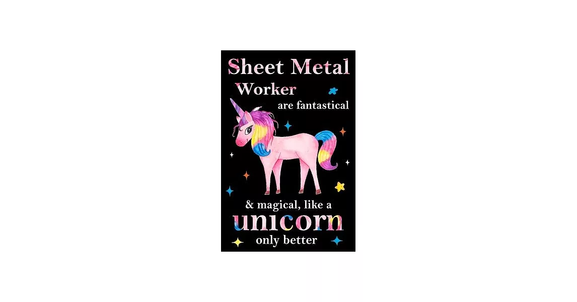 博客來-Sheet Metal Worker are fantastical & magical, like a unicorn only ...